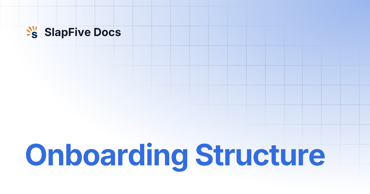Onboarding Structure | SlapFive Docs