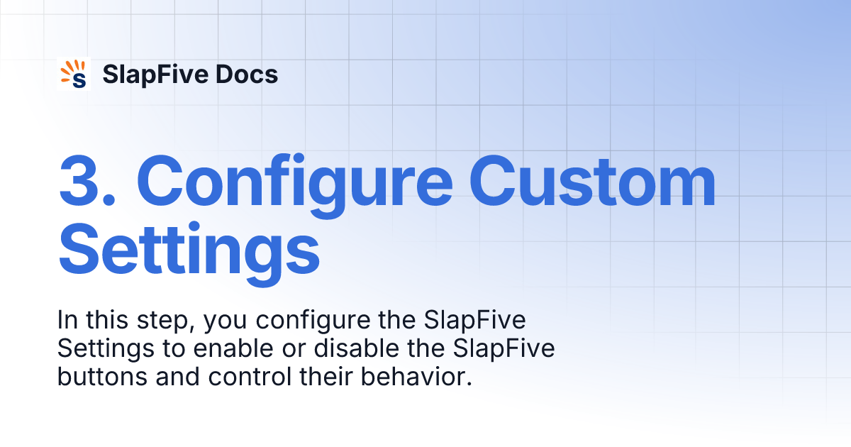 3. Configure Custom Settings | SlapFive Docs