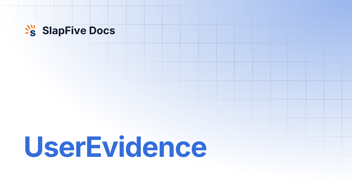 UserEvidence | SlapFive Docs