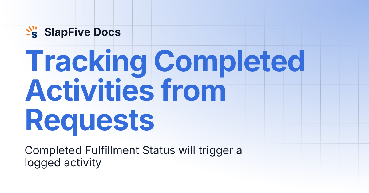 Tracking Completed Activities from Requests | SlapFive Docs